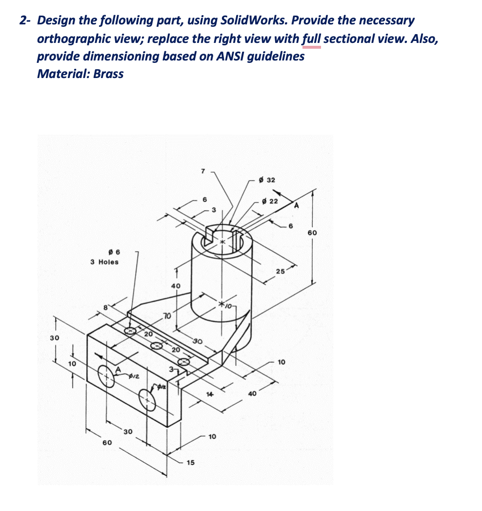 Solved 2- Design the following part, using SolidWorks. | Chegg.com Solved 2- Design the following part, using SolidWorks. | Chegg.com
