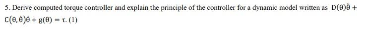 Solved 5. Derive computed torque controller and explain the | Chegg.com