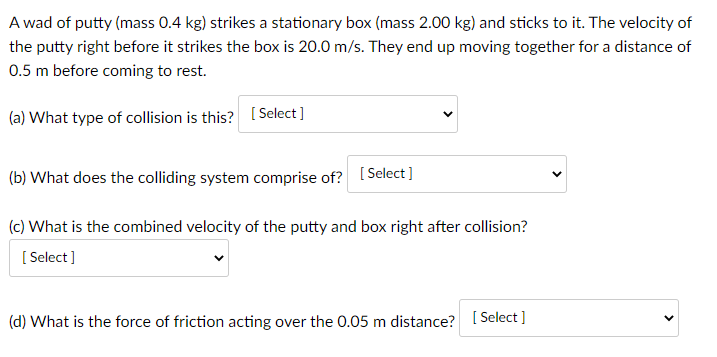 Solved A wad of putty (mass 0.4 kg) strikes a stationary box | Chegg.com