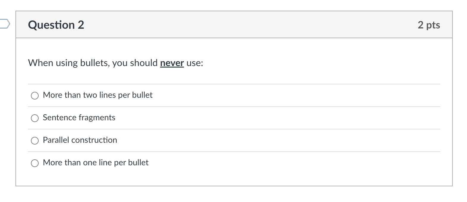 Question 2 2 pts When using bullets, you should never | Chegg.com