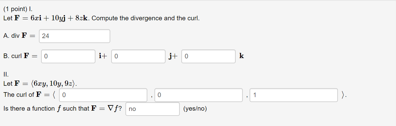 Solved (1 point) I. Let F = 6xi + 10yj + 8zk. Compute the | Chegg.com