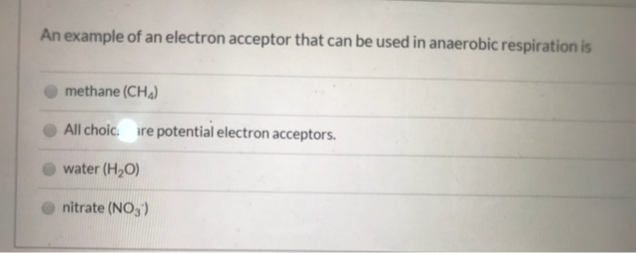 Solved An example of an electron acceptor that can be used | Chegg.com