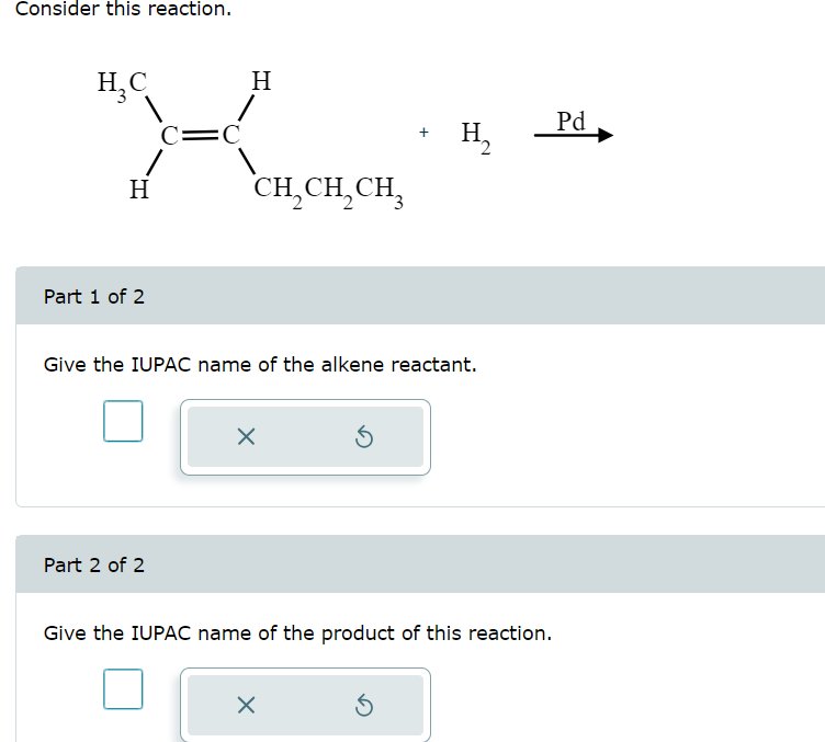 Solved Give the IUPAC name of the alkene reactant. Part 2 of | Chegg.com