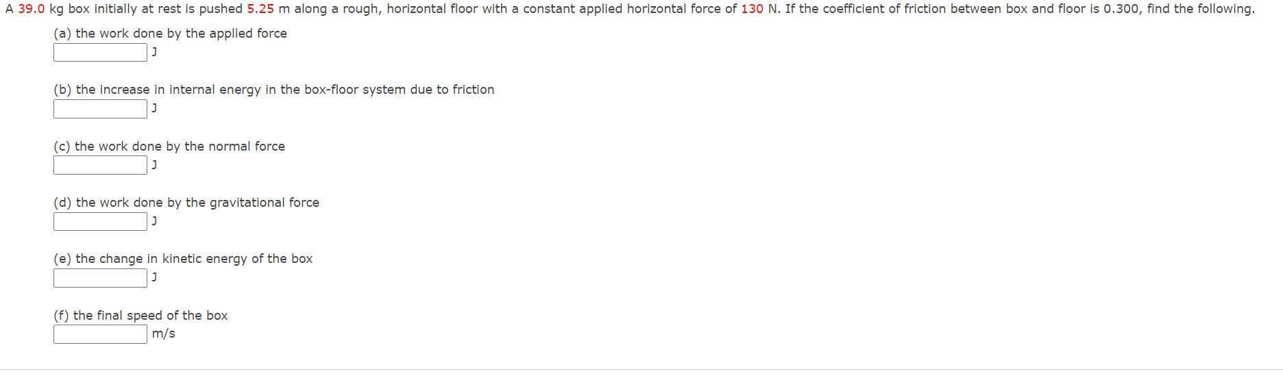 Solved (a) the work done by the applied force J (b) the | Chegg.com