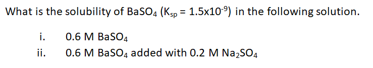 Solved What is the solubility of BaSO4 (Ksp = 1.5x10¹⁹) in | Chegg.com