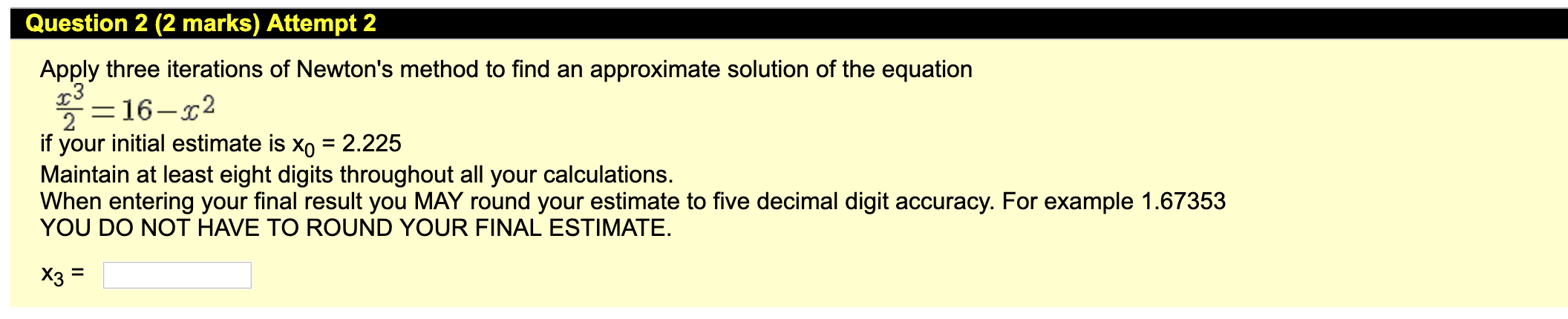 Solved Question 2 (2 marks) Attempt 2 Apply three iterations | Chegg.com