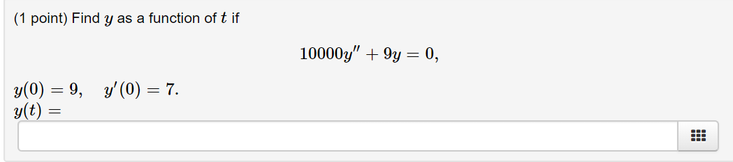 Solved (1 point) Find y as a function of t if 10000y" + 9y = | Chegg.com
