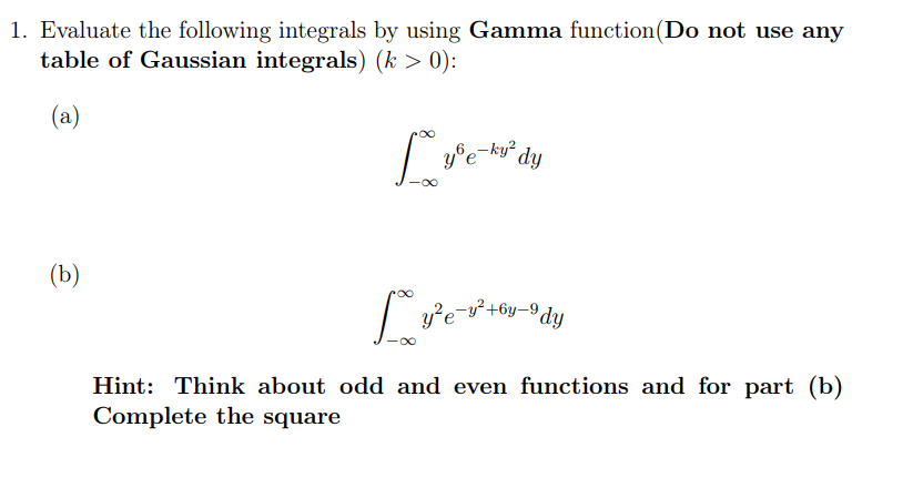 Solved 1. Evaluate the following integrals by using Gamma | Chegg.com