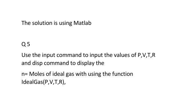Solved The solution is using Matlab Q5 Use the input command | Chegg.com
