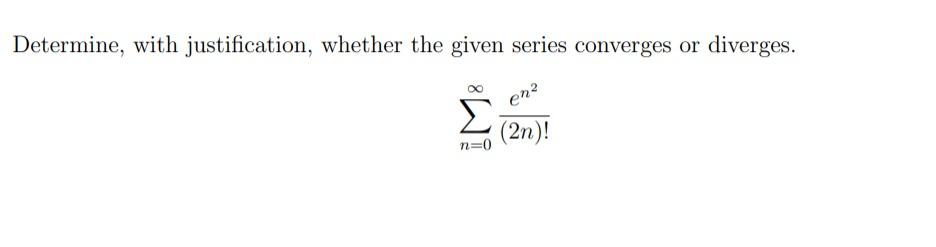 Solved Determine, with justification, whether the given | Chegg.com