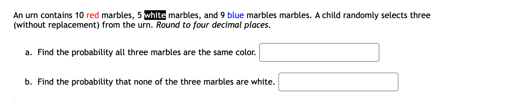 [Solved]: An urn contains 10 red marbles, 5 white marbles,