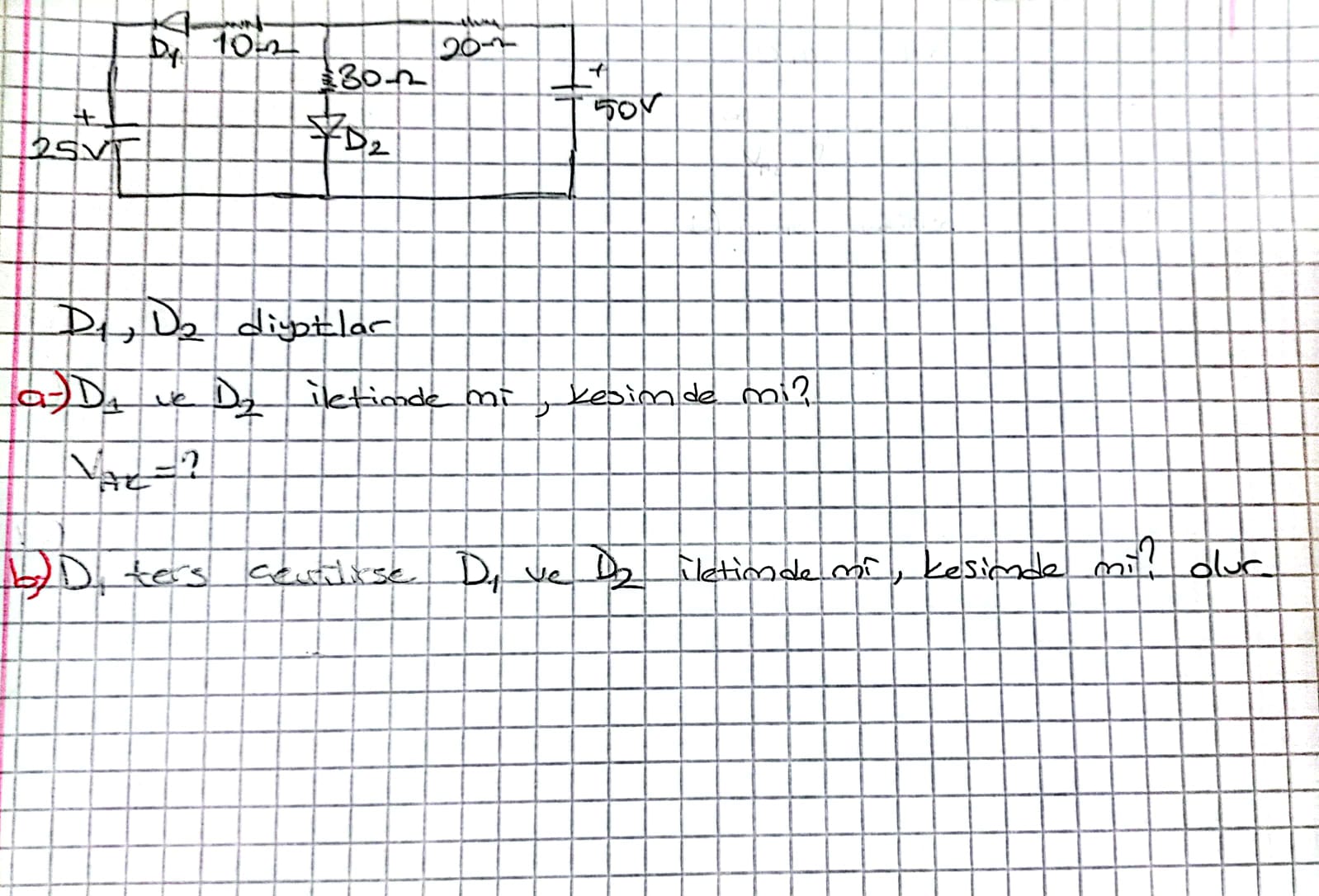 Solved D1,D2 ﻿diyotlara) D1 ﻿ue D2 ﻿iletimde mi, ﻿kesim de | Chegg.com