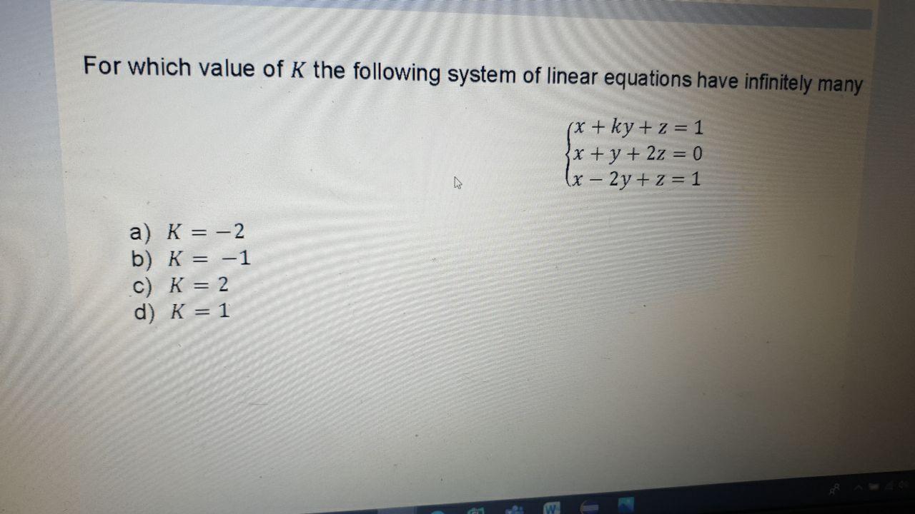 Solved For which value of K the following system of linear | Chegg.com