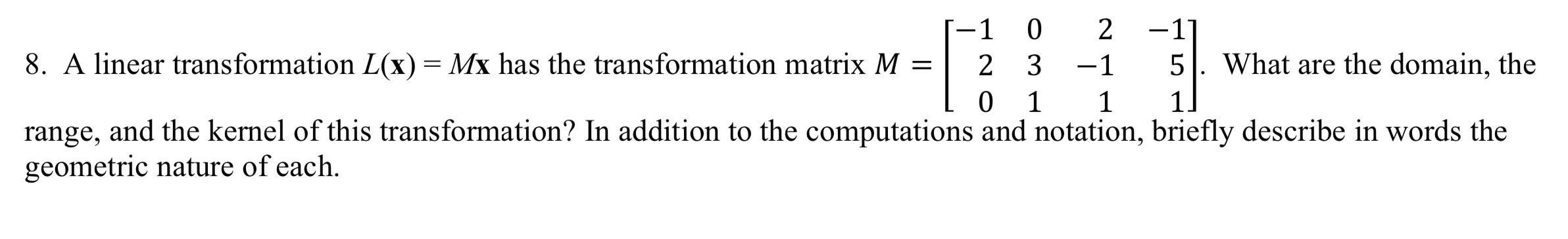 Solved -1 0 2 -11 8. A linear transformation L(x) = Mx has | Chegg.com