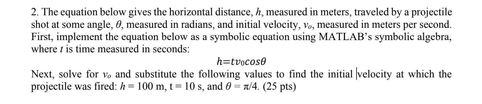 Solved 2. The equation below gives the horizontal distance, | Chegg.com