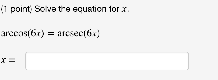 Solved (1 point) Solve the equation for.x arccos(6x) - | Chegg.com