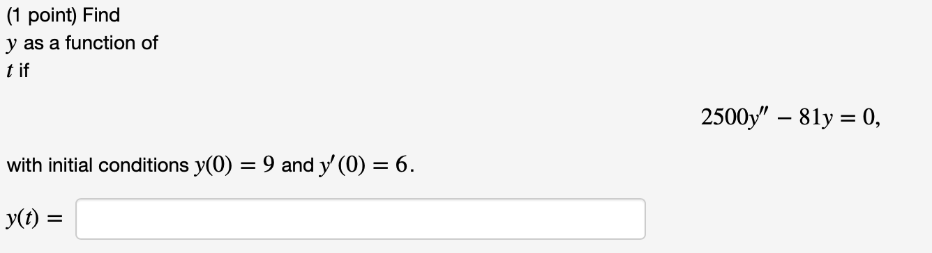 Solved (1 point) Find y as a function of t if 2500y" – 81y = | Chegg.com