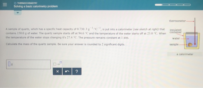 Solved O THERMOCHEMISTRY Solving a basic calorimetry problem | Chegg.com