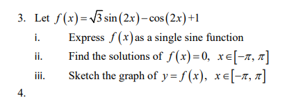 Solved 3. Let f(x)=3sin(2x)−cos(2x)+1 i. Express f(x) as a | Chegg.com