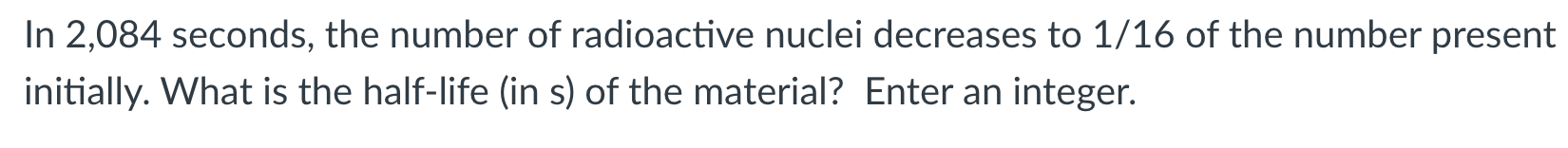 Solved In 2,084 seconds, the number of radioactive nuclei | Chegg.com