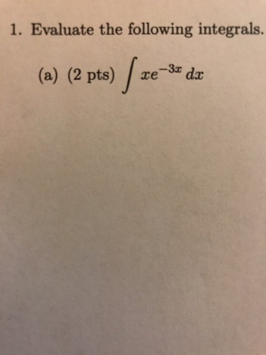 Solved 1. Evaluate the following integrals. pts) e | Chegg.com