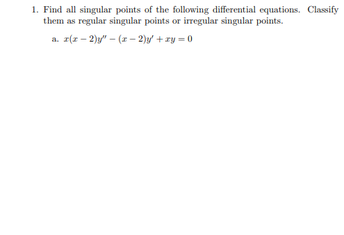 Solved 1. Find all singular points of the following | Chegg.com