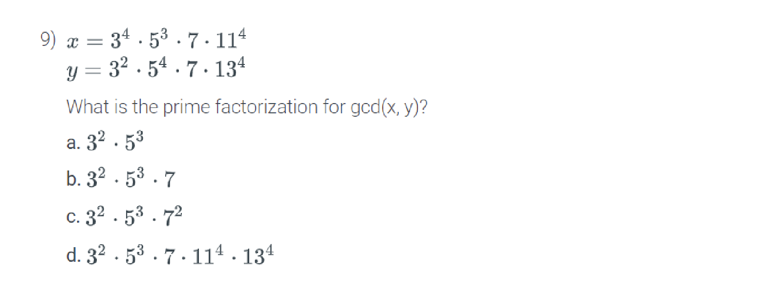 Solved 9) x=34⋅53⋅7⋅114 y=32⋅54⋅7⋅134 What is the prime | Chegg.com