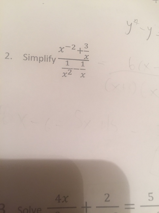 Solved Simplify x^-2 + 3/x/1/x^2 - 1/x | Chegg.com