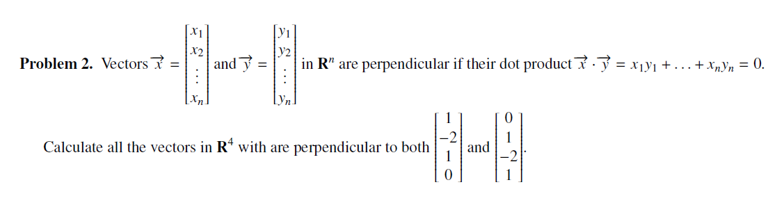 Solved Problem 2. Vectors x=⎣⎡x1x2⋮xn⎦⎤ and y=⎣⎡y1y2⋮yn⎦⎤ in | Chegg.com