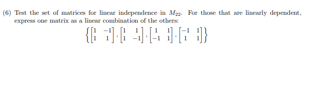 Solved (6) Test the set of matrices for linear independence | Chegg.com
