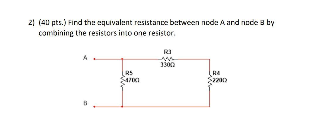 Solved 2) (40 pts.) Find the equivalent resistance between | Chegg.com