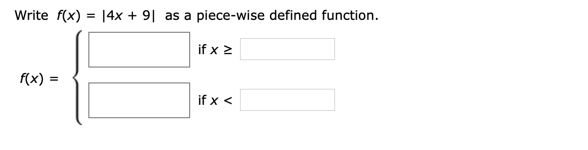 Solved Write f(x) = 4x + 9| as a piece-wise defined | Chegg.com