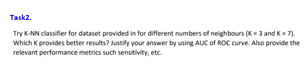 Task2. Try K-NN classifier for dataset provided in | Chegg.com
