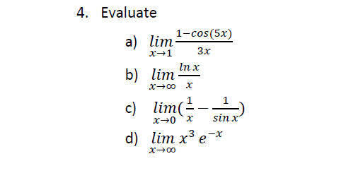 Solved 4. Evaluate a) limx→13x1−cos(5x) b) limx→∞xlnx c) | Chegg.com