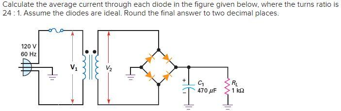 Solved Calculate the average current through each diode in | Chegg.com