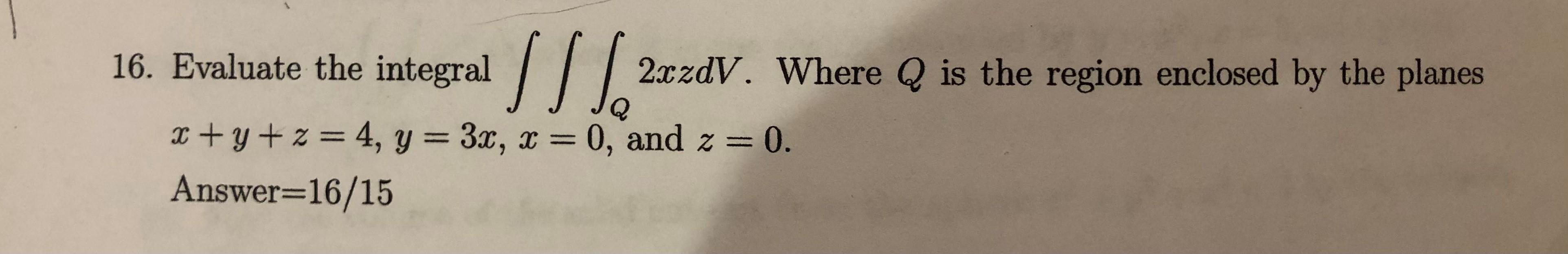 Solved | ST Q 16. Evaluate the integral 2xzdV. Where is the | Chegg.com