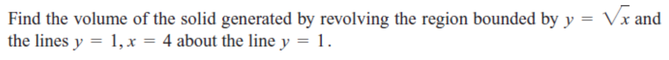 Solved Find the volume of the solid generated by revolving | Chegg.com