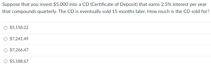 Solved Suppose that you invest $5,000 into a CD (Certificate | Chegg.com