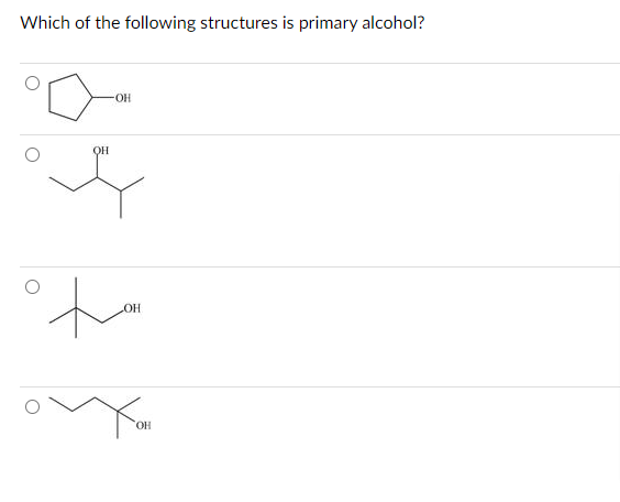 Solved Which of the following structures is primary alcohol? | Chegg.com