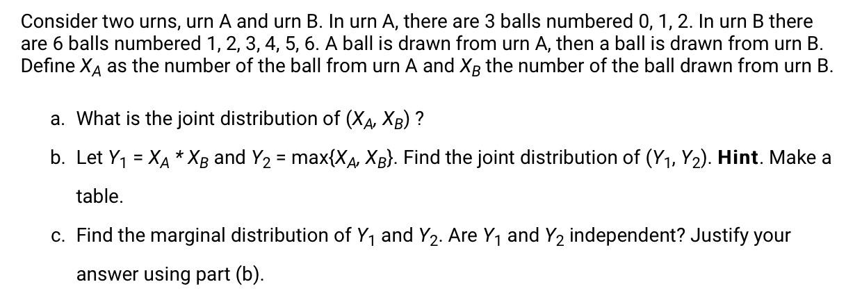 Solved Consider two urns, urn A and urn B. In urn A, there | Chegg.com