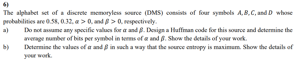 Solved 6) The alphabet set of a discrete memoryless source | Chegg.com