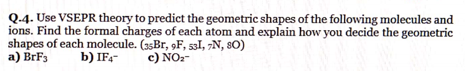 Solved Q.4. Use VSEPR theory to predict the geometric shapes | Chegg.com