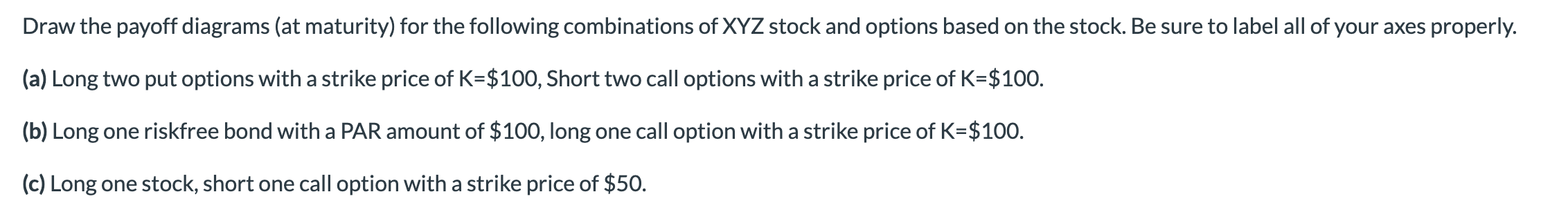 Solved Draw the payoff diagrams (at maturity) for the | Chegg.com