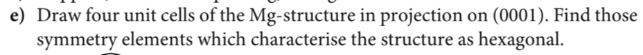 Solved e) ﻿Draw four unit cells of the Mg-structure in | Chegg.com
