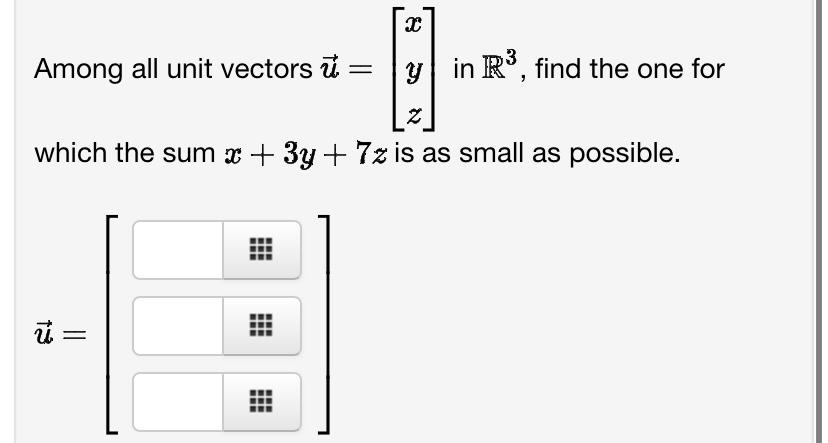 Solved Among all unit vectors u=⎣⎡xyz⎦⎤ in R3, find the one | Chegg.com