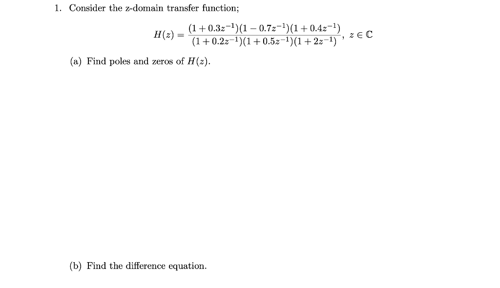 Solved 1. Consider the z-domain transfer function; H(-) = (1 | Chegg.com
