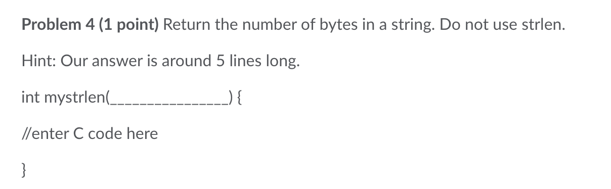 Solved Problem 4 (1 point) Return the number of bytes in a | Chegg.com