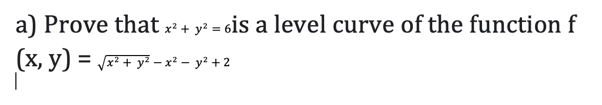 Solved a) Prove that x2+y2=6 is a level curve of the | Chegg.com