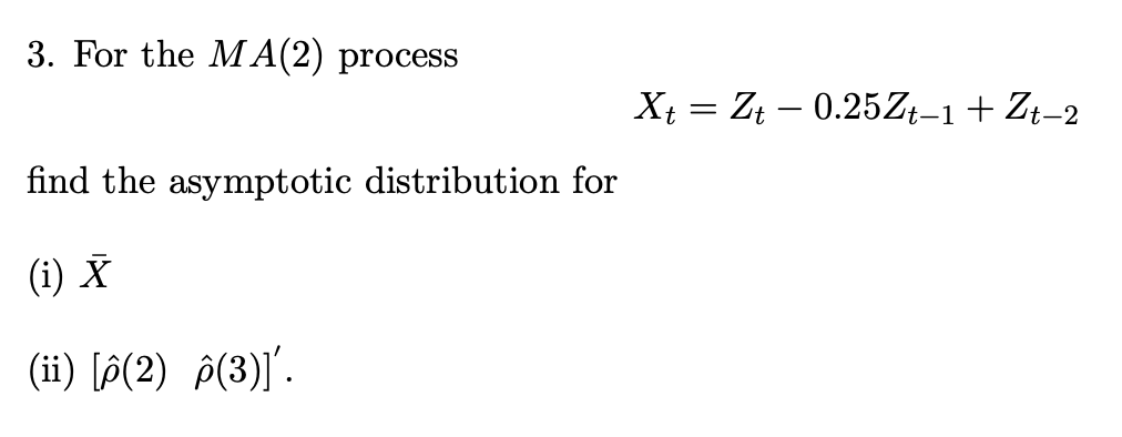 Solved 3. For the MA(2) process Xt = ZŁ – 0.2527-1 + Zt-2 | Chegg.com