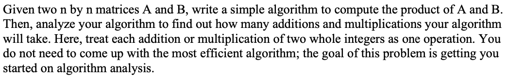 Solved Given two n by n matrices A and B, write a simple | Chegg.com